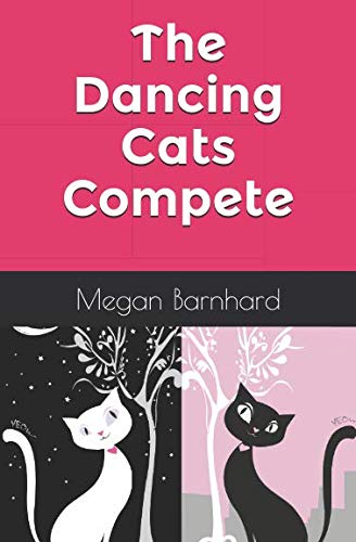 The Dancing Cats Compete: Barnhard, Megan: 9781521361467: Amazon.com: Books