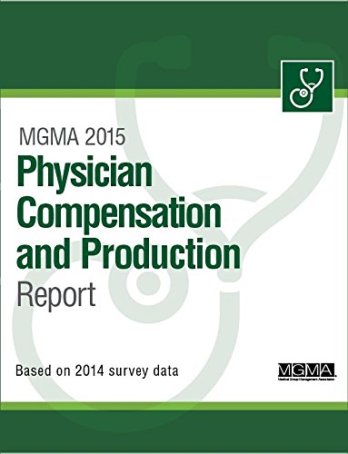 MGMA 2015 Physician Compensation and Production Report (MGMA, Physician ...