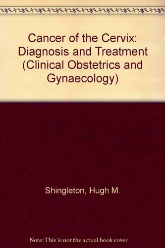 Cancer of the Cervix: Diagnosis and Treatment (Clinical Obstetrics and ...