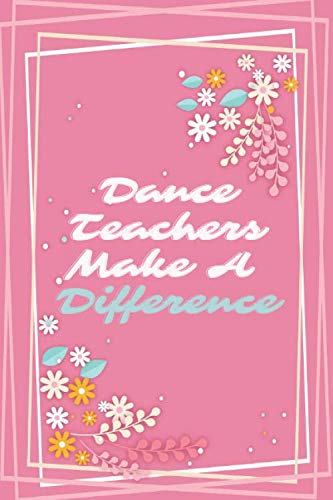 Amazon.com: Dance Teachers Always Make A Difference: An Appreciation ...