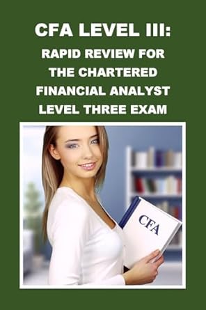 CFA Level III: Rapid Review for the Chartered Financial Analyst Level Three Exam (CFA Exams ...