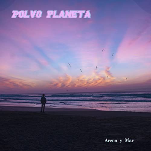 Arena Y Mar by Polvo Planeta on Amazon Prime Music
