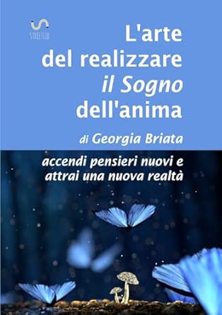 L'arte del realizzare il Sogno dell'anima : Briata, Georgia: Amazon.co ...