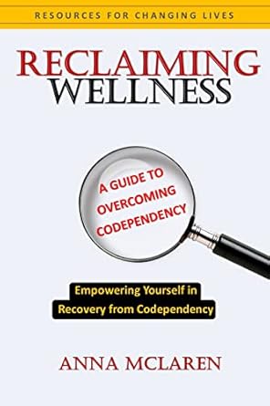 Amazon.com: Reclaiming Wellness: A Guide to Overcoming Codependency, Empowering Yourself in ...