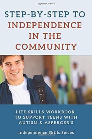 Step-By-Step to Independence in the Community: Life Skills Workbook to ...