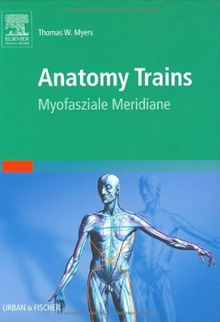 Anatomy Trains.: Thomas W. Myers: 9783437567308: Amazon.com: Books