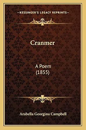 Cranmer: A Poem (1855) : Campbell, Arabella Georgina: Amazon.fr: Livres