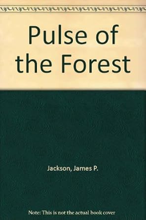 Pulse of the Forest: Jackson, James P.: 9780686724155: Amazon.com: Books