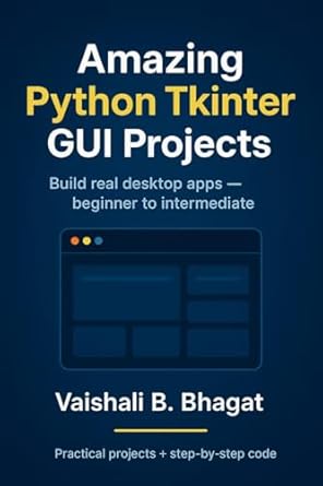 Amazon.com: Amazing Python Tkinter GUI Projects: Build real projects | practical guide for ...
