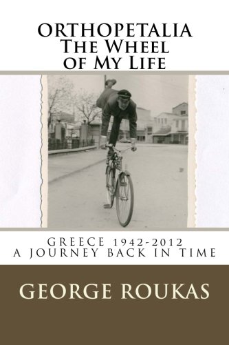 Amazon.com: ORTHOPETALIA: The Wheel of My Life: Greece 1942-2012: A ...