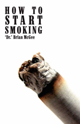 How to Start Smoking: 'Dr' Brian McGee: 9781846857195: Amazon.com: Books