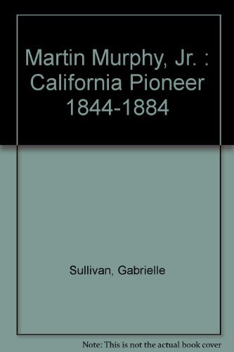 Martin Murphy Jr.; California Pioneer 1844-1884: Sullivan, Sister ...