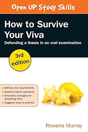 How to Survive Your Viva: Defending a Thesis in an Oral Examination ...