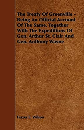 The Treaty of Greenville: Being an Official Account of the Same ...