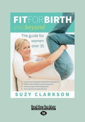 By Fisher, Suzy Clarkson Fit For Birth And Beyond: The Guide For Women ...