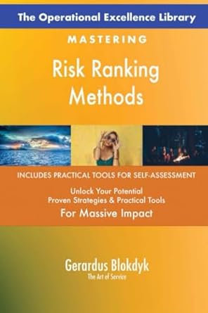 The Operational Excellence Library; Mastering Risk Ranking Methods ...
