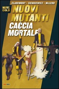 Caccia mortale. I nuovi mutanti : Claremont, Chris, Sienkiewicz, Bill ...
