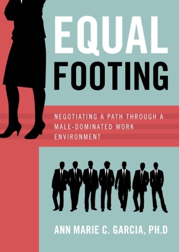 Equal Footing: Negotiating a Path Through a Male-dominated Work ...