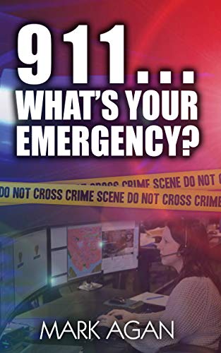 911...What's Your Emergency? (English Edition) eBook: Agan, Mark ...