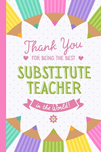 Thank You for being the best Substitute Teacher in the World: 6x9 ...