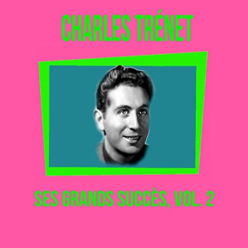 Charles Trénet - Ses Grands Succès, Vol. 2 von Charles Trenet bei ...