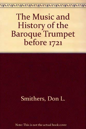 The Music and History of the Baroque Trumpet before 1721, Second ...