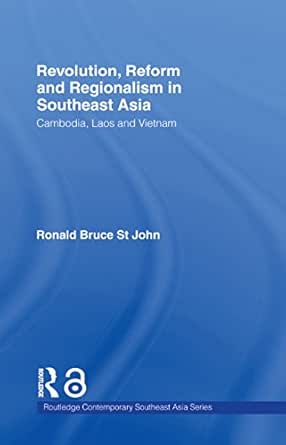 Revolution, Reform and Regionalism in Southeast Asia: Cambodia, Laos ...