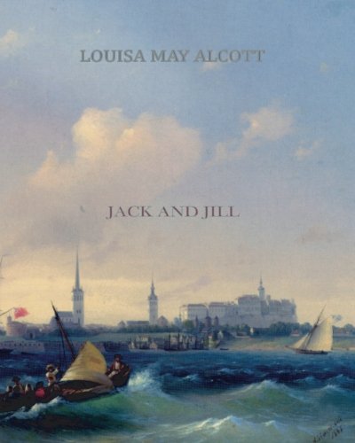 Jack and Jill: Alcott, Louisa May: 9781461057116: Amazon.com: Books