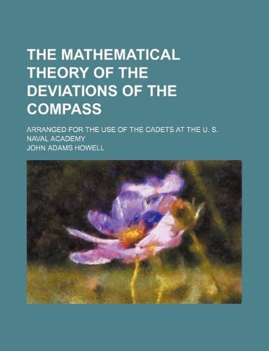 The Mathematical Theory of the Deviations of the Compass; Arranged for ...