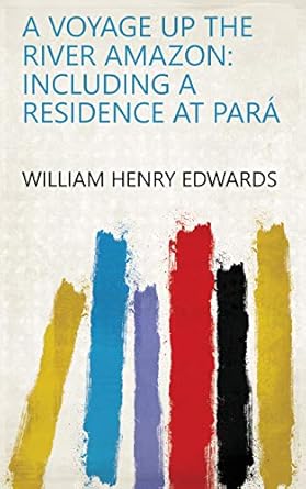 Amazon.com: A Voyage Up the River Amazon: Including a Residence at Pará eBook : William Henry ...
