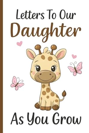 Letters To Our Daughter As You Grow: From Mom And Dad, Giraffe Blank ...