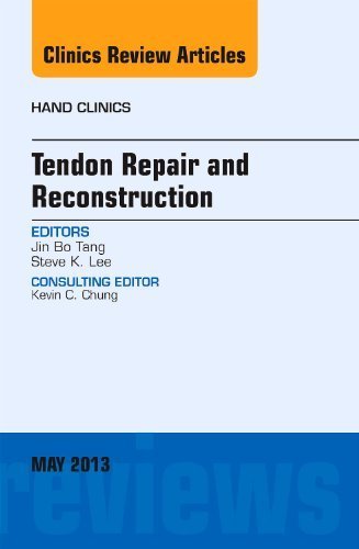 Tendon Repair and Reconstruction, An Issue of Hand Clinics, 1e (The ...