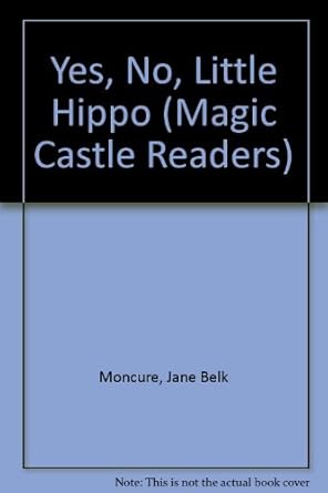 Yes, No, Little Hippo (Magic Castle Readers) : Moncure, Jane Belk ...