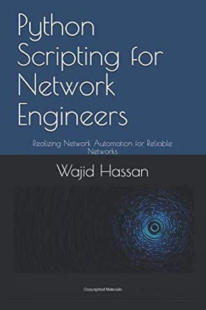 Python Scripting for Network Engineers: Realizing Network Automation ...