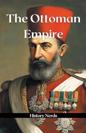 The Ottoman Empire (Ancient Empires): Nerds, History: 9798224751211 ...