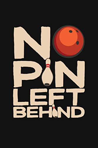 No Pin Left Behind: A Bowling Notebook or Journal For Bowlers: Bamford ...
