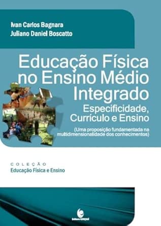 Educação Física no Ensino Médio Integrado: Especificidade, Currículo e ...