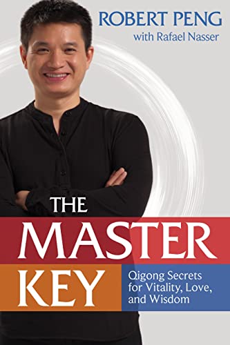 The Master Key: Qigong Secrets for Vitality, Love, and Wisdom: Peng ...