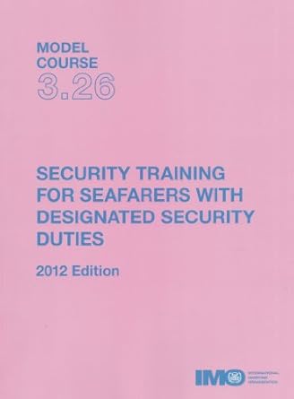 Security training for seafarers with designated security duties: 3.26 ...
