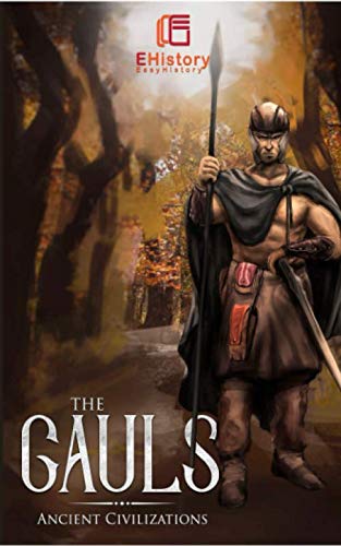 Ancient Civilizations: The Gauls: History, Easy: 9798630249470: Amazon ...