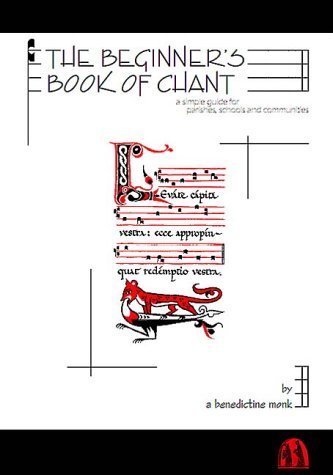 A Beginner's Book of Chant: A Simple Guide for Parishes, Schools and ...