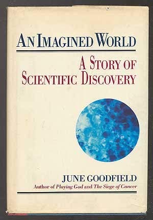 An Imagined World: A Story of Scientific Discovery: GOODFIELD, JUNE ...