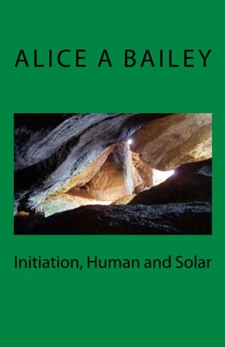 Initiation, Human and Solar: A Bailey, Alice: 9781463524302: Amazon.com ...