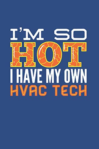 hvac wife shirt I'm So Hot I Have My Own HVAC Tech: Notebook Compact ...
