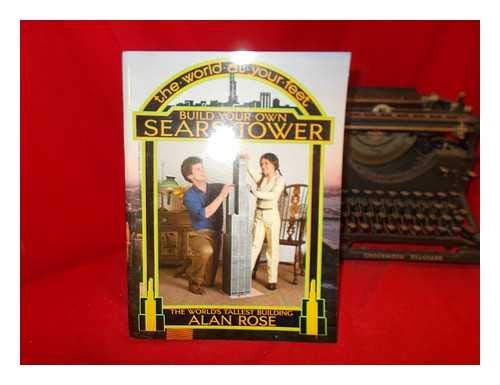 Build Your Own Sears Tower : Rose, Alan: Amazon.co.uk: Books