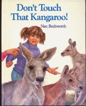 Don't Touch That Kangaroo!: Bodsworth, Nan: 9780216920811: Amazon.com ...