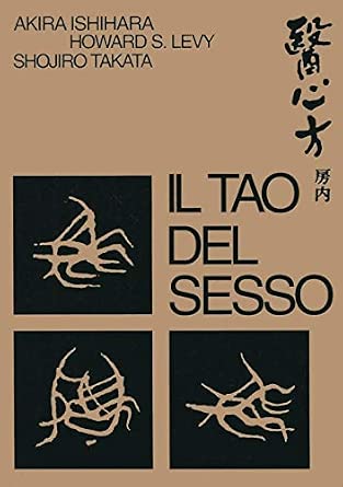 Il Tao del sesso: Akira Ishihara, Howard S. Levy: 9788834002452: Books ...