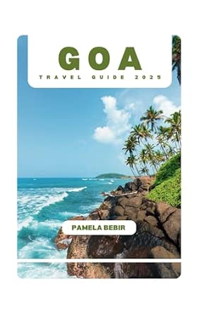 GOA TRAVEL GUIDE 2025 : BEBIR, PAMELA: Amazon.co.uk: Books