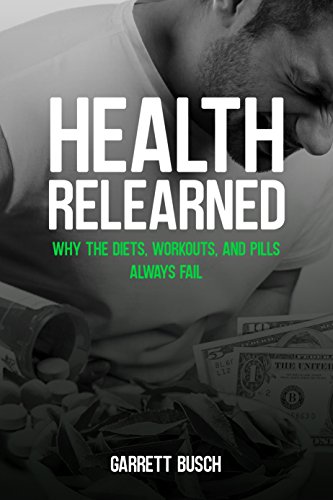 Amazon.com: Health Relearned: Why the Diets, Workouts, and Pills Always ...