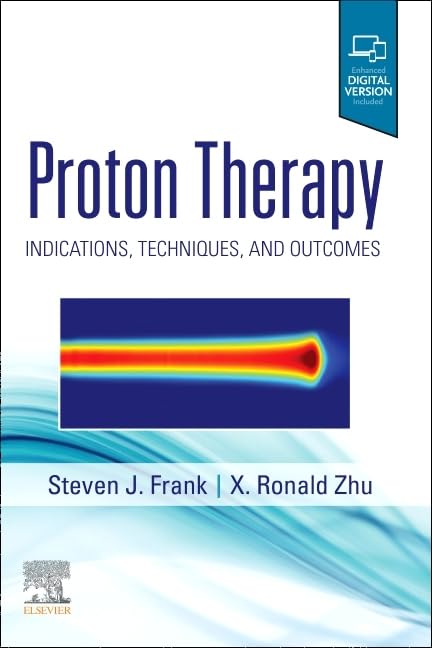 Proton Therapy: Indications, Techniques and Outcomes: 9780323733496 ...